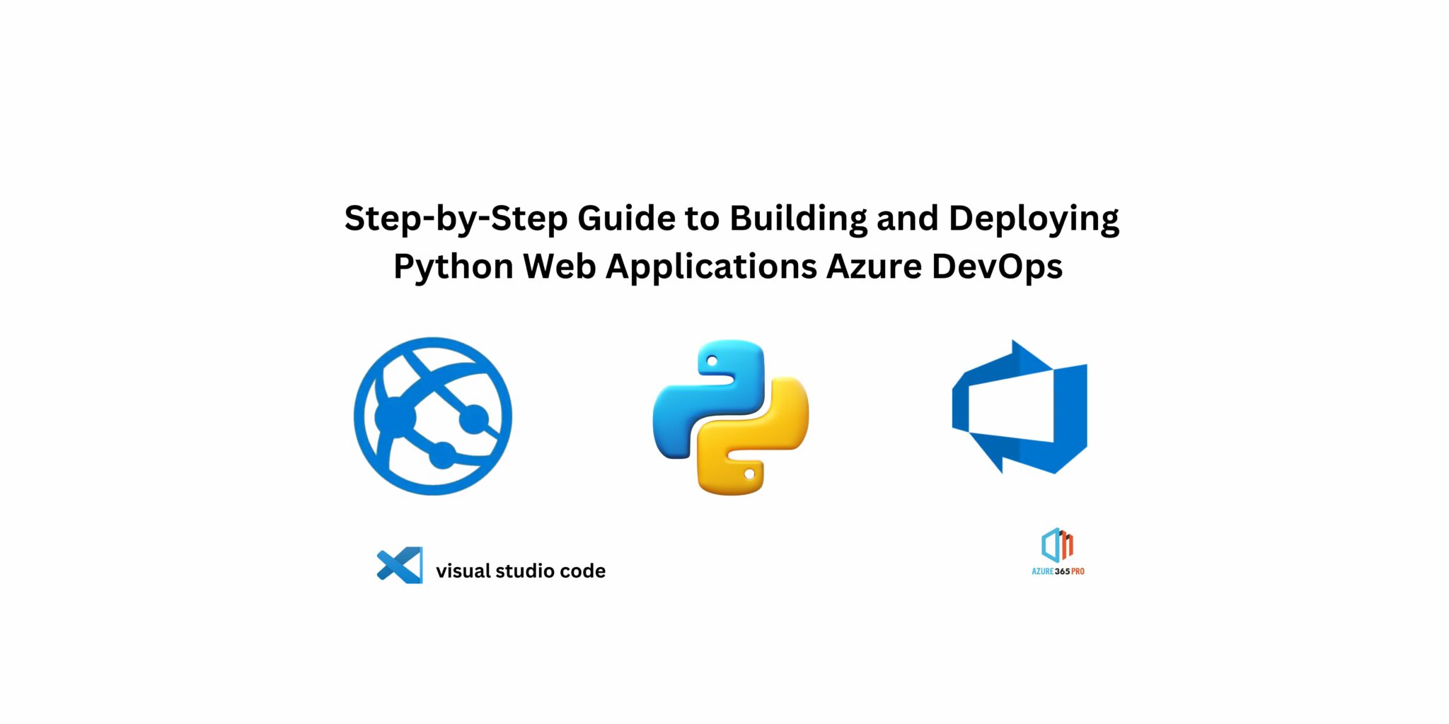 Step By Step Guide To Building And Deploying Python Web Applications With Azure Devops